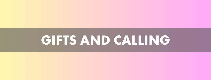 Gifts and Calling – Project Twelve